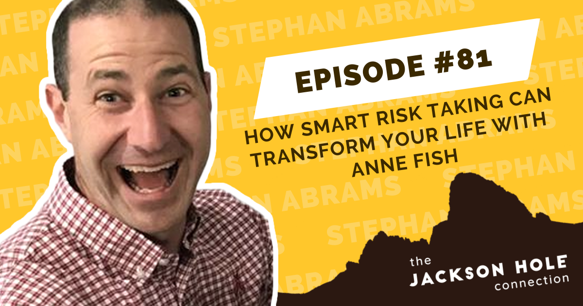 Episode 81 – How Smart Risk Taking Can Transform Your Life with Anne ...