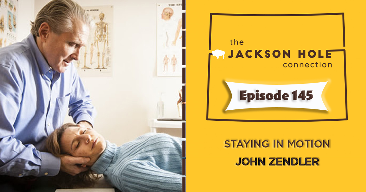 Episode 145 – Staying in Motion with John Zendler - The Jackson Hole ...