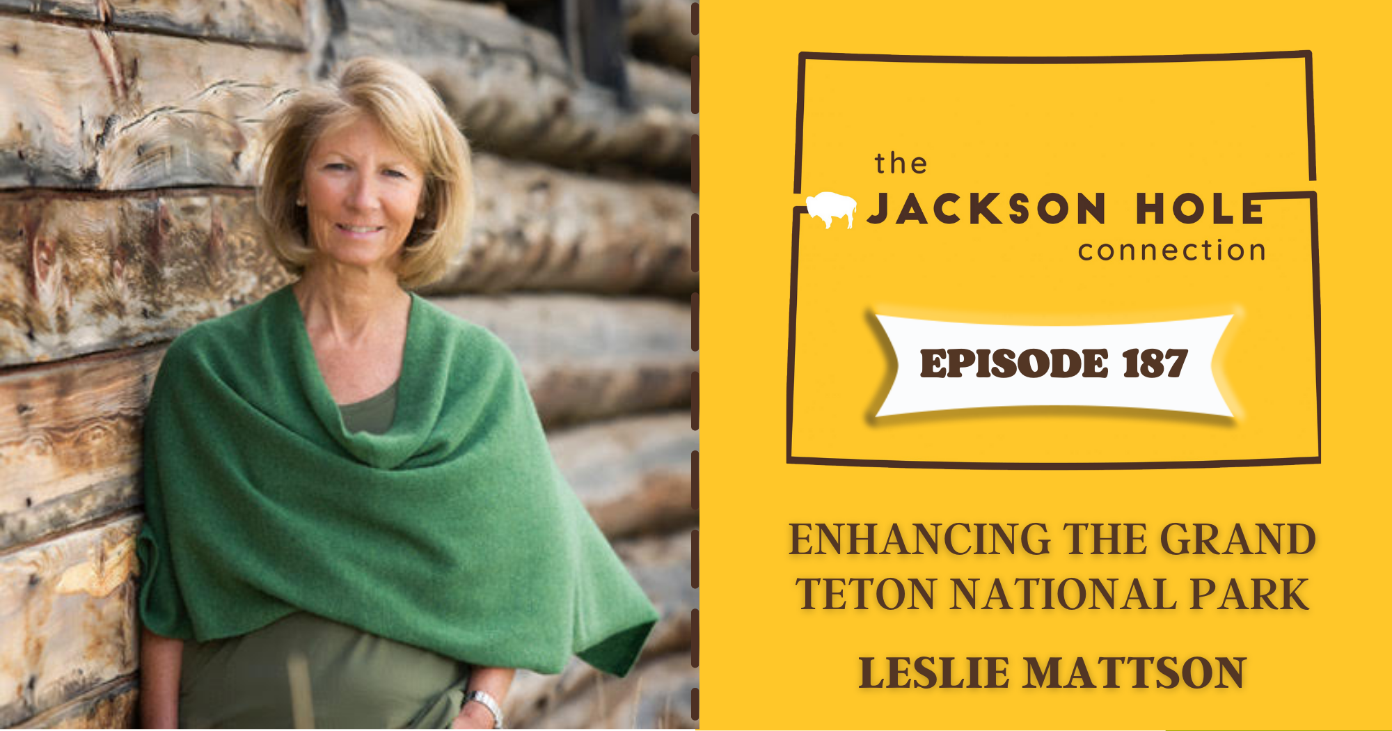 Episode 187 – Enhancing The Grand Teton National Park with Leslie ...