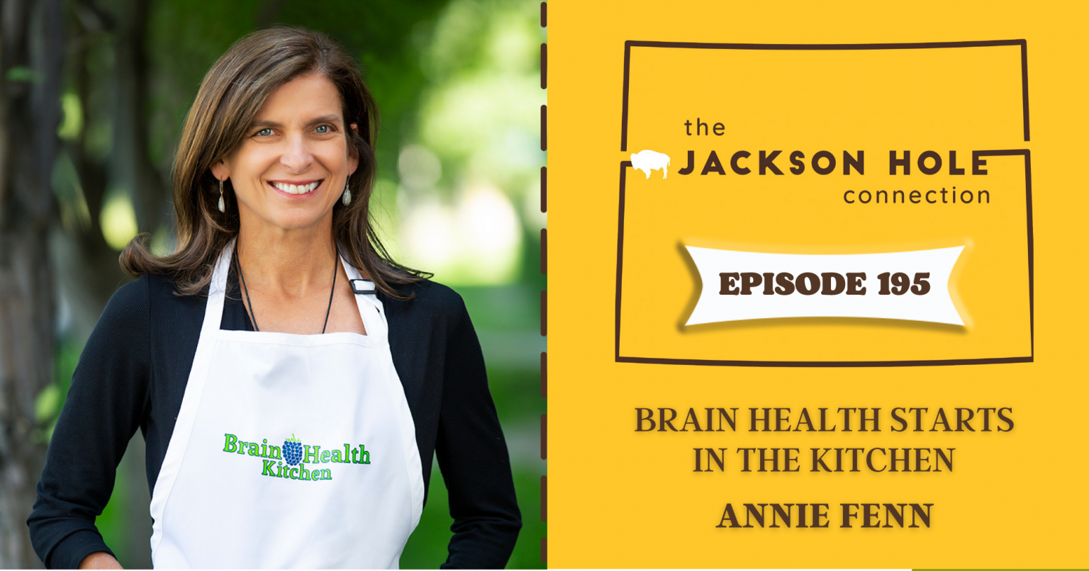 Episode 195 – Brain Health Starts in the Kitchen with Annie Fenn - The ...