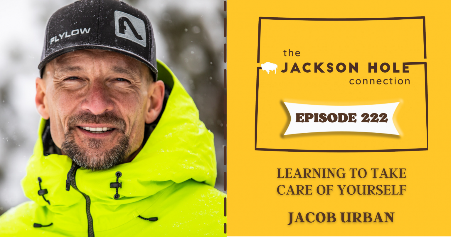 Episode 222 – Learning to Take Care of Yourself with Jacob Urban - The ...